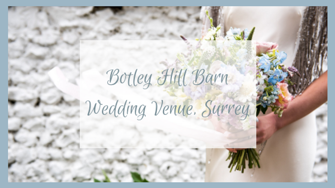 Botley Hill Barn, Surrey's Newest Wedding Venue