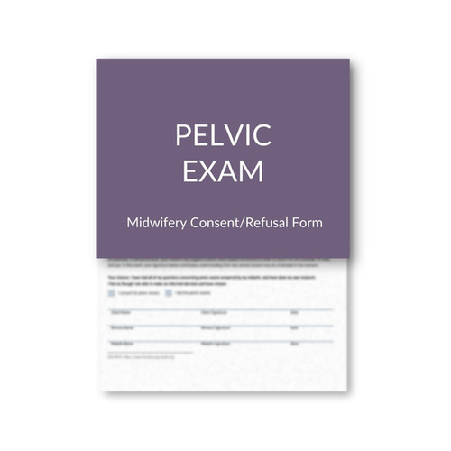 Pelvic Exam | Informed Consent/Refusal Form | Midwifery Wisdom