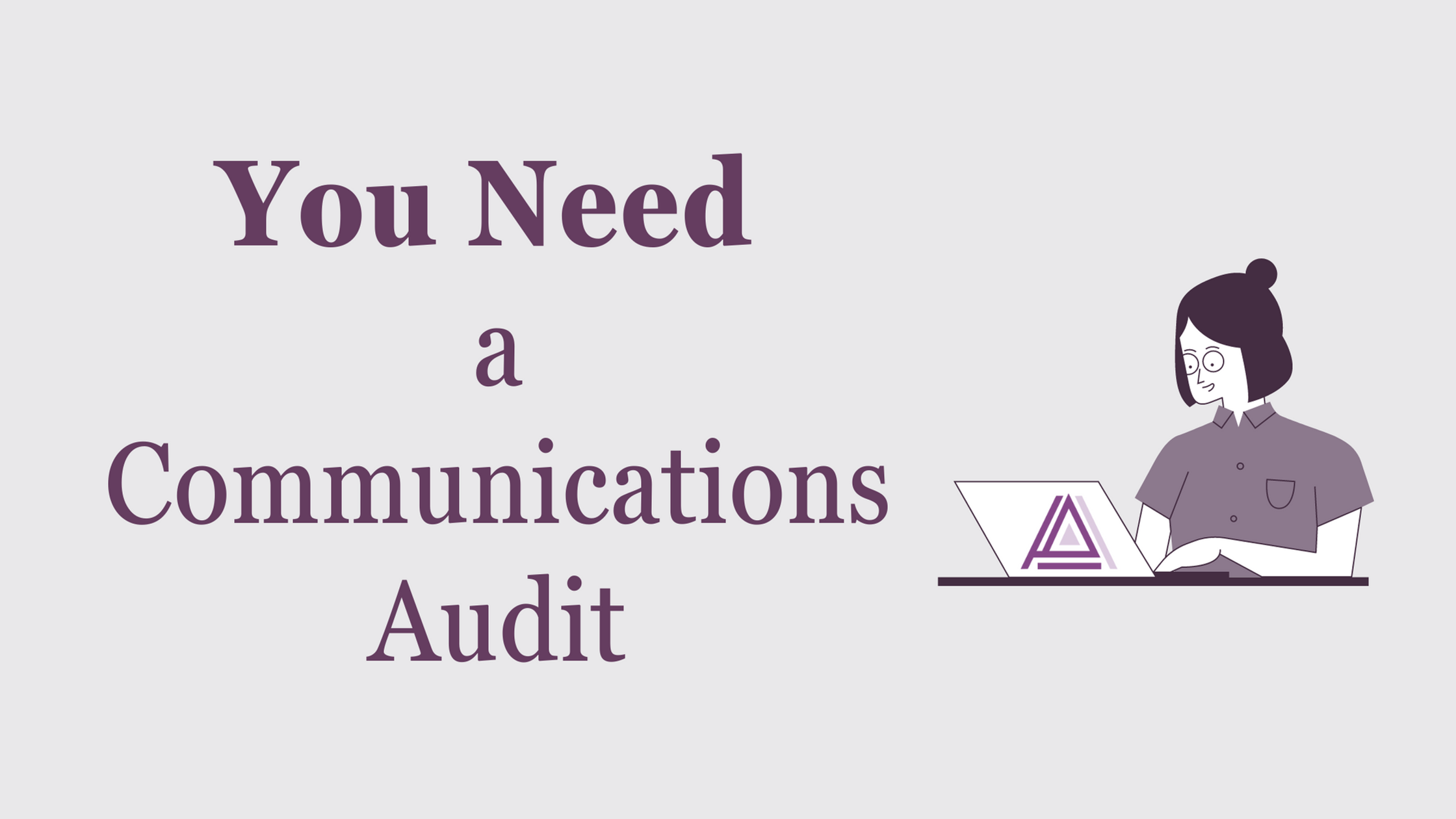 Why Your Business Needs a Professional Communications Audit
