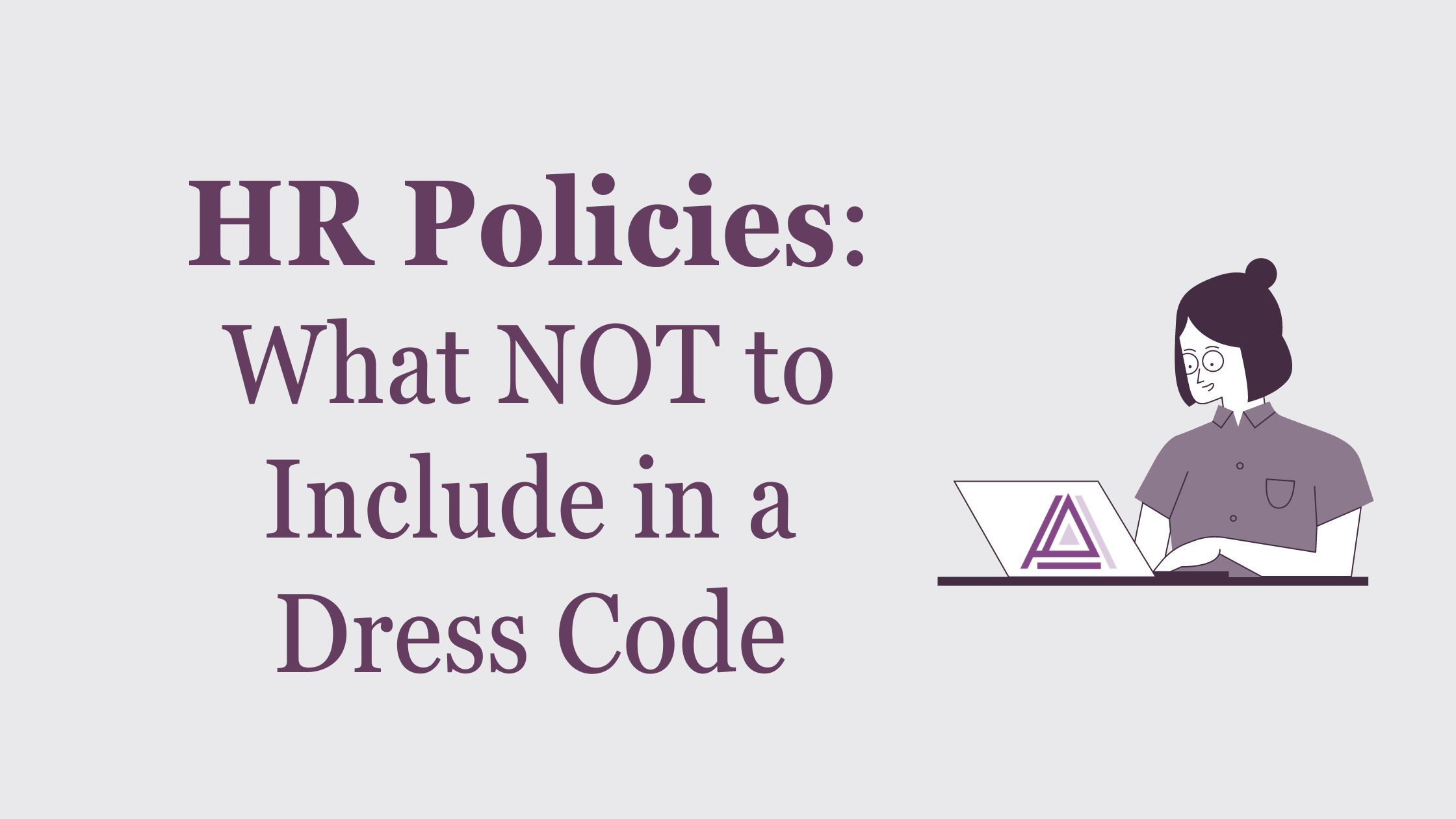 Navigating Dress Codes: What NOT to Include in Your Policy