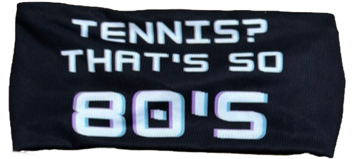 Tennis? That's So 80's! Sweatband | PickleballEnthusiast