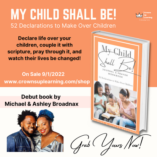 My Child Shall Be! 52 Declarations to Make Over Children | Crowns Up ...