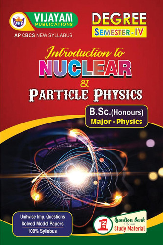 B.Sc.Major:Physics - Intro to NUCLEAR & PRACTICAL Physics - SEM4 | Vijayam Publication