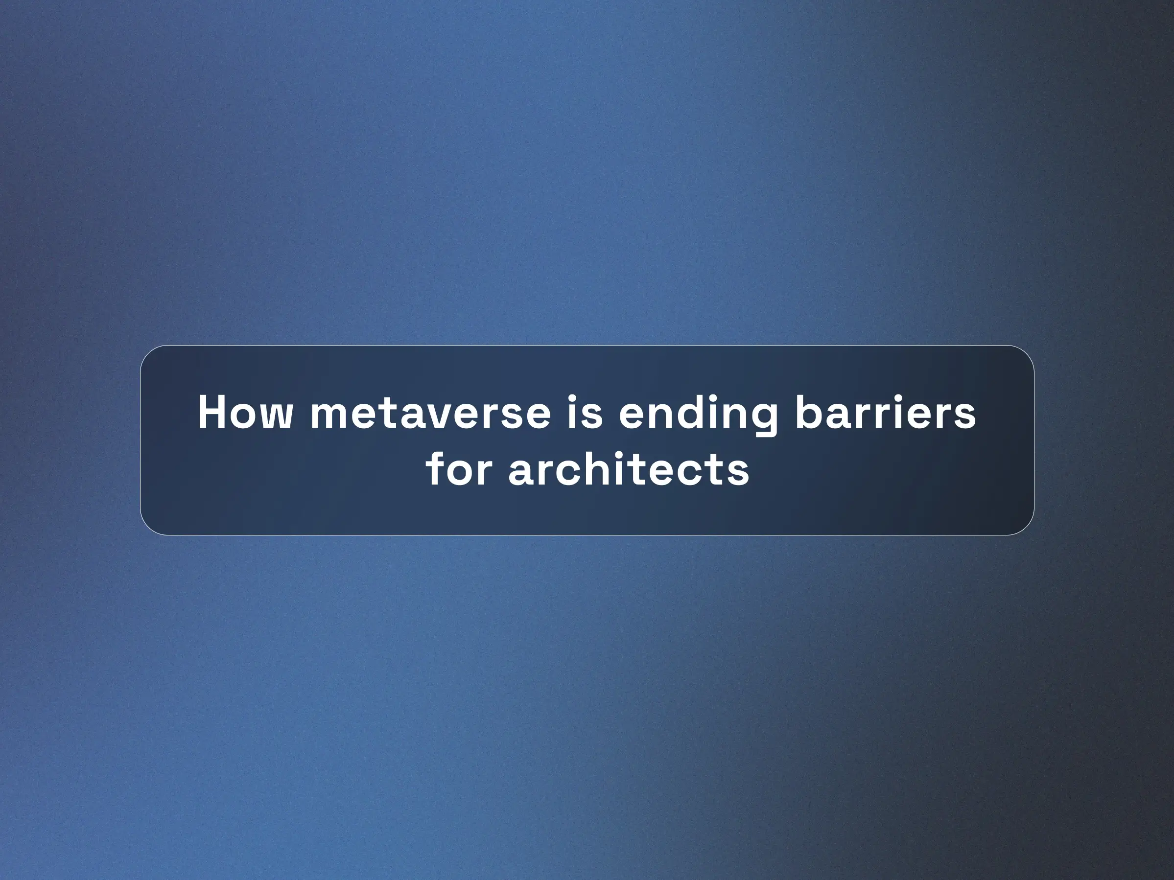 Metaverse Architecture