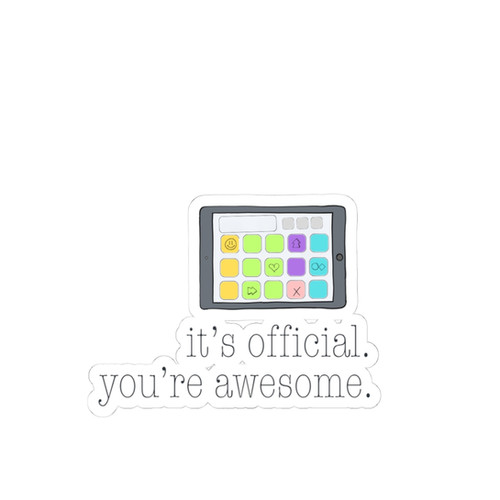 Kiss-Cut Sticker- "It's official. You're awesome" - AAC Device Symbol ...