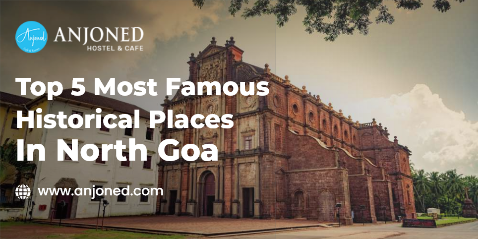 Top 5 Most Famous Historical Places in North Goa