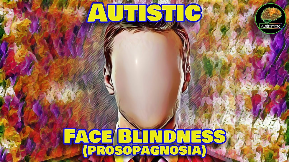 Autistic Face Blindness #1 (Prosopagnosia) [transcript]