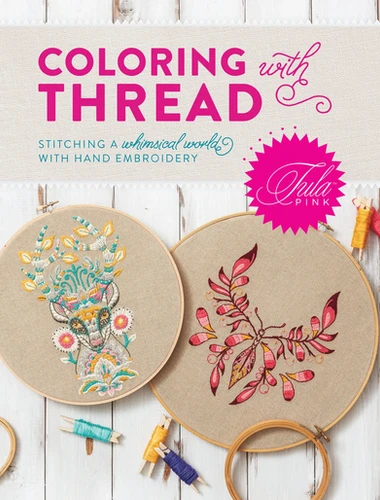 Tula Pink - Coloring With Thread Book | Kaela’s Patch