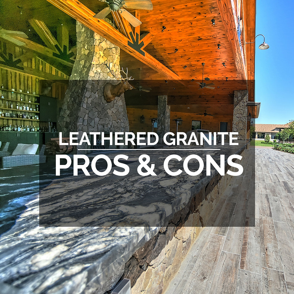 Pros & Cons: Leathered Granite Pros & Cons: Leathered Granite