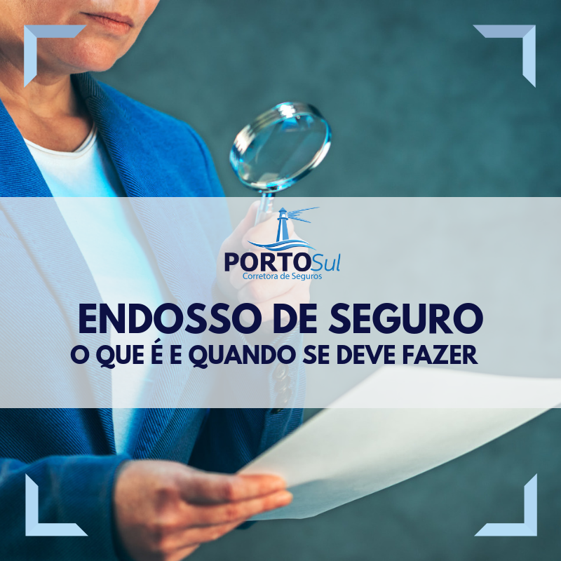 O que é endosso de seguro? Quando devo fazer?