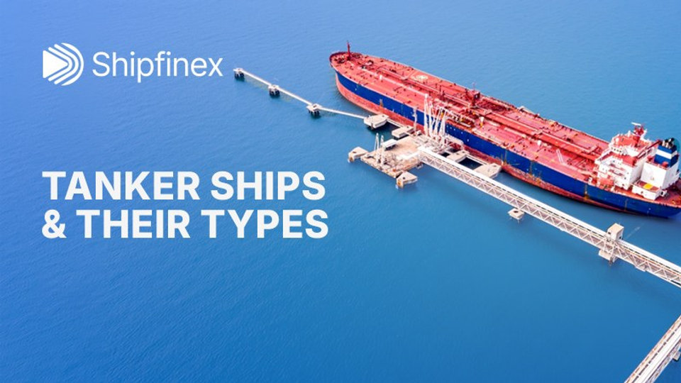 Tanker Ships and Their Types: Everything You Need to Know
