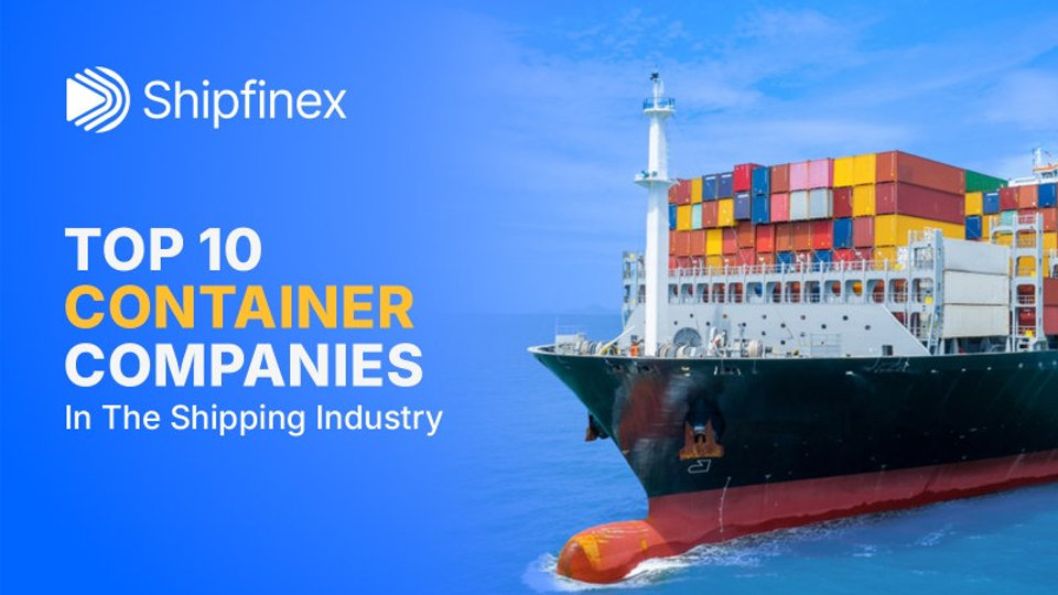 Top 10 Container Shipping Companies in World (2026) | Shipfinex