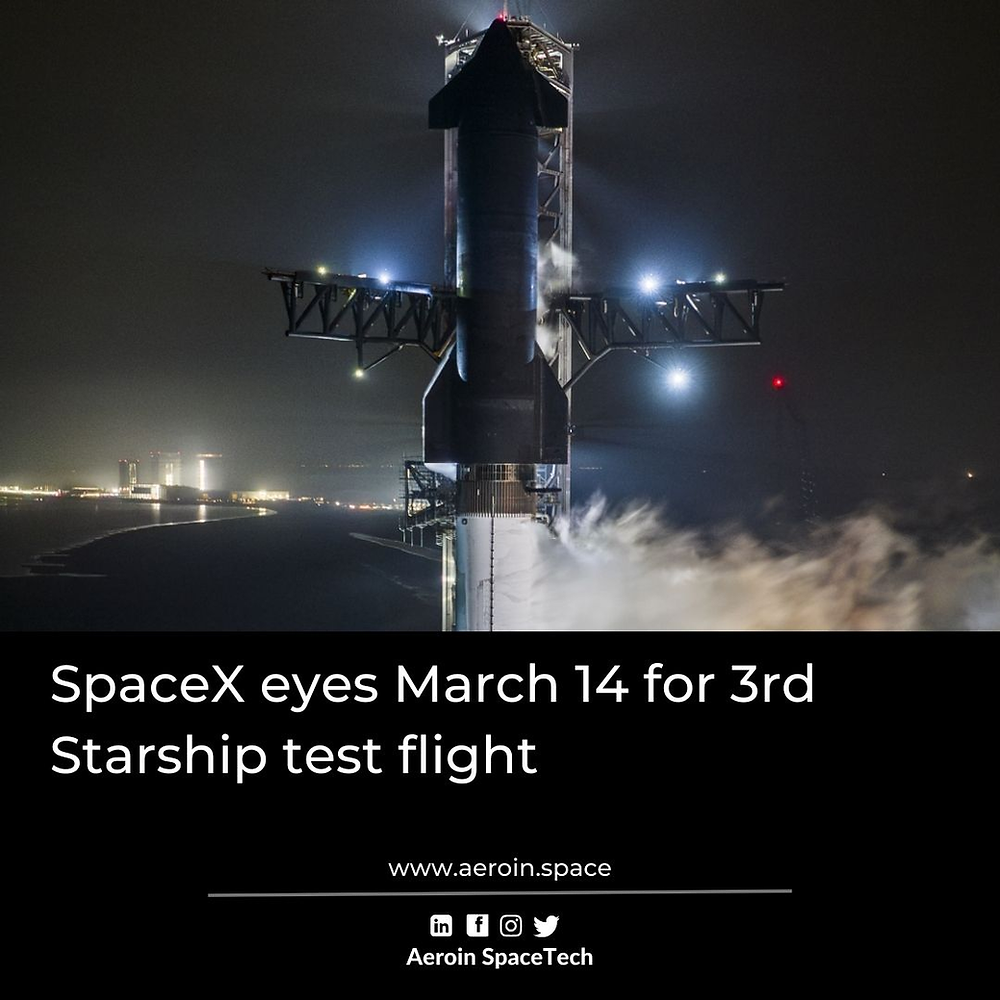 SpaceX Targets March 14 for Starship's Third Test Flight.
