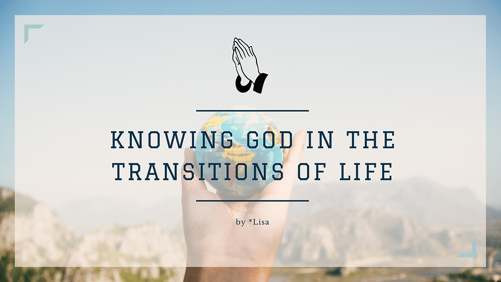 Knowing God in the Transitions of Life