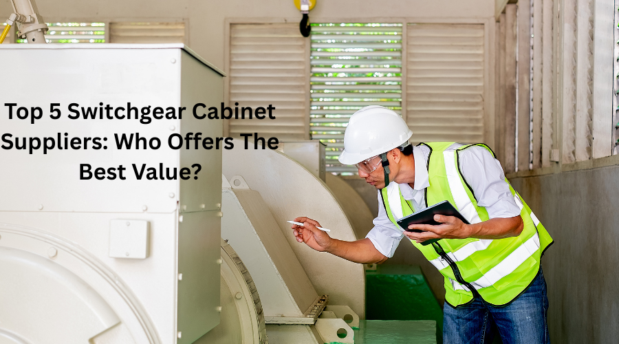 Top 5 Switchgear Cabinet Suppliers: Who Offers The Best Value?