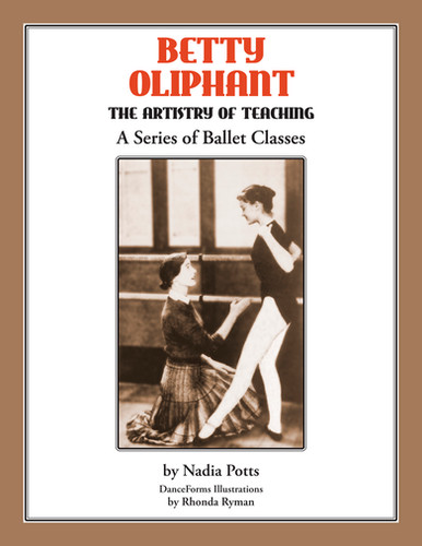Betty Oliphant: The Artistry of Teaching, A Series of Ballet Classes ...