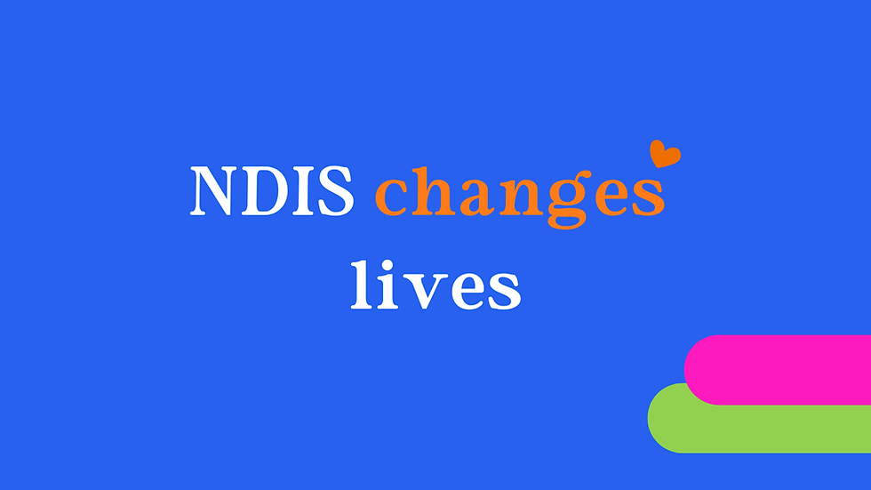 NDIS Changes Lives