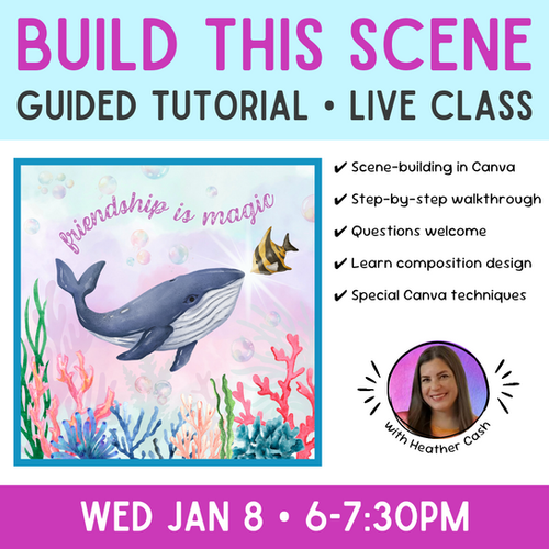 Canva Scene Building Class Jan 8@ 6pm EST | Heather Cash