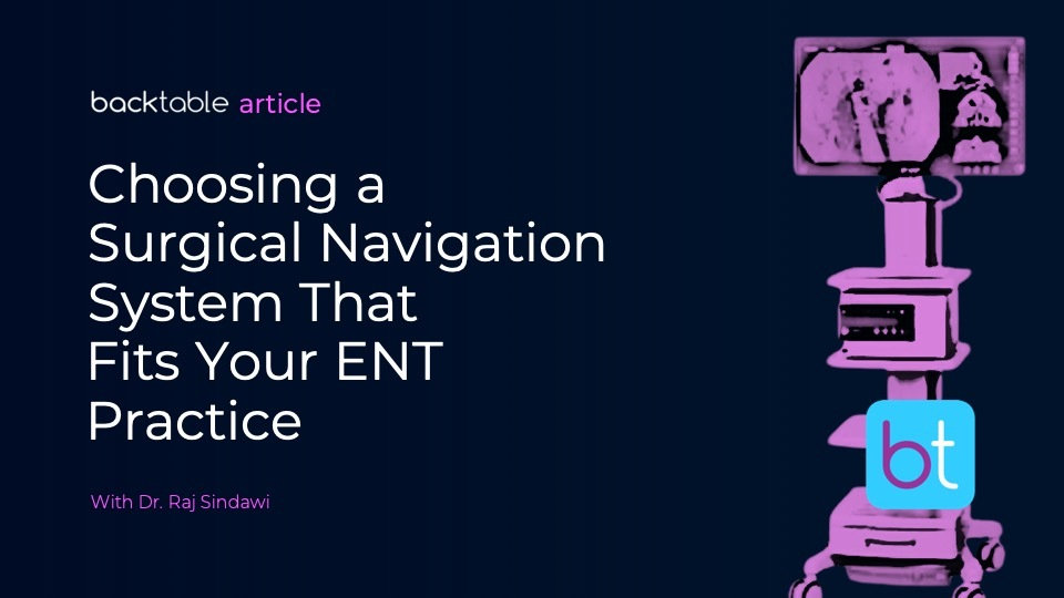 Choosing a Surgical Navigation System that Fits Your ENT Practice