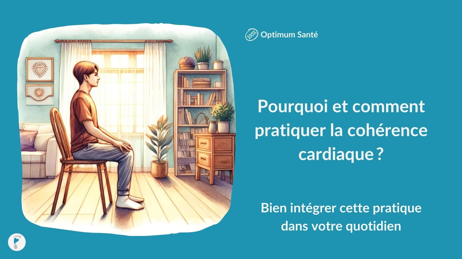 Pourquoi et comment pratiquer la cohérence cardiaque