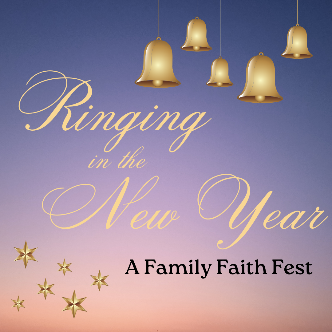 Ringing in the New Year: A Family Faith Fest | Resurrection
