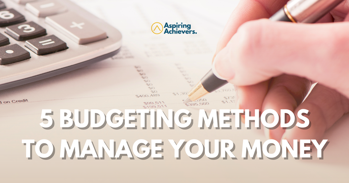 5 Budgeting Methods to Manage Your Money