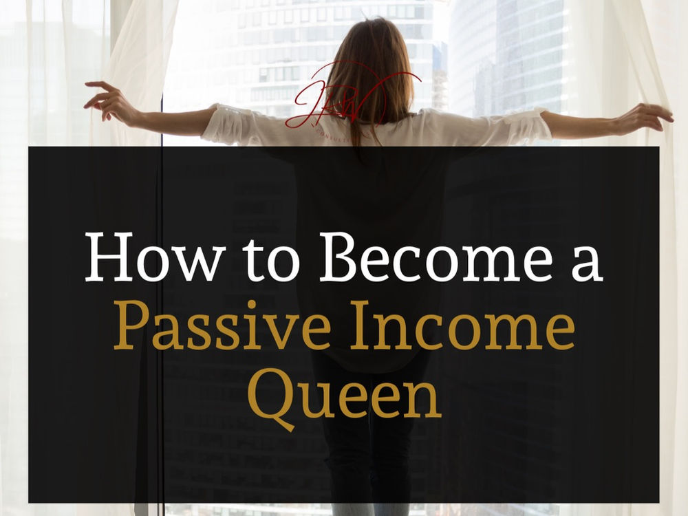 How to Become a Passive Income Queen