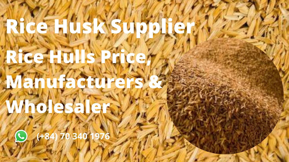 Rice Husk Supplier - Rice Hulls Price, Manufacturers & Wholesaler