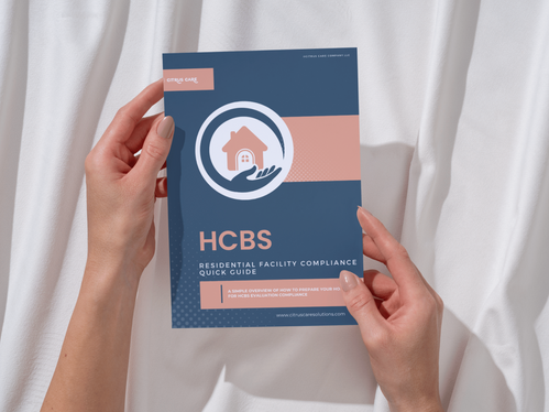 HCBS Residential Facility Compliance Quick Guide | Citrus Care