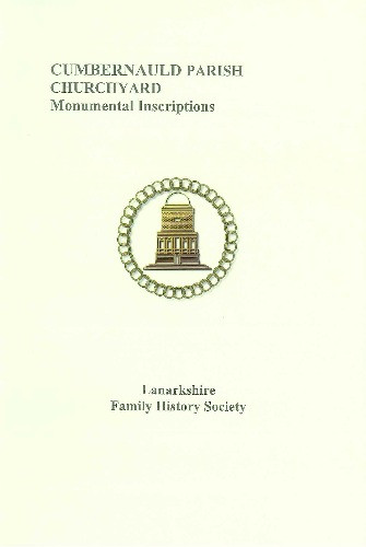 Cumbernauld Parish Churchyard - Monumental Inscriptions | Lanarkshire ...
