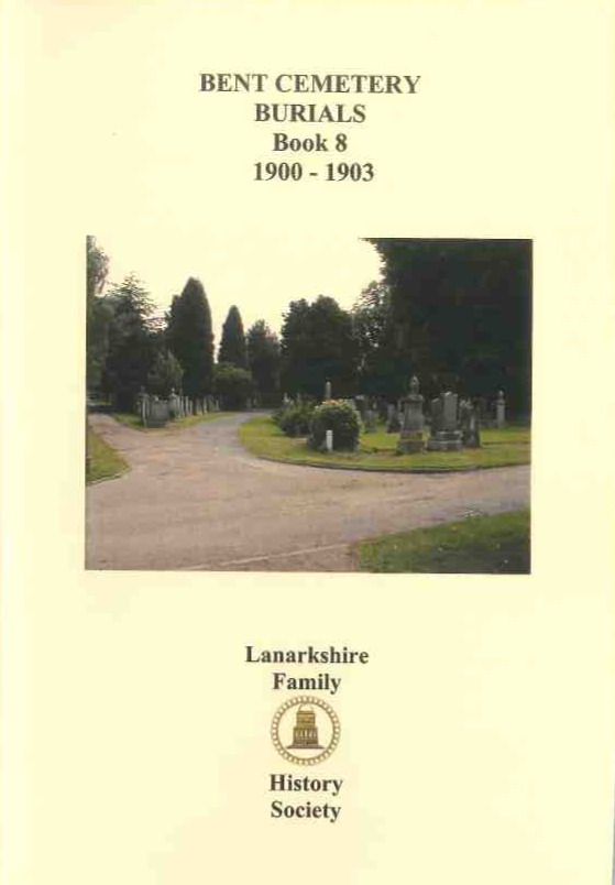 Bent Cemetery Records - Book 8 1900 – 1903 | Lanarkshire Family H
