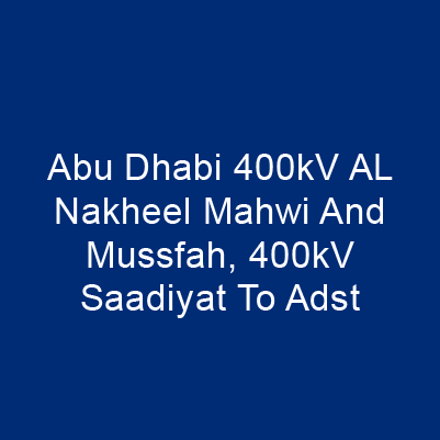 阿布達比400kV AL Nakheel Mahwi And Mussfah, 400kV Saadiyat To Adst | 合隆電工有限公司