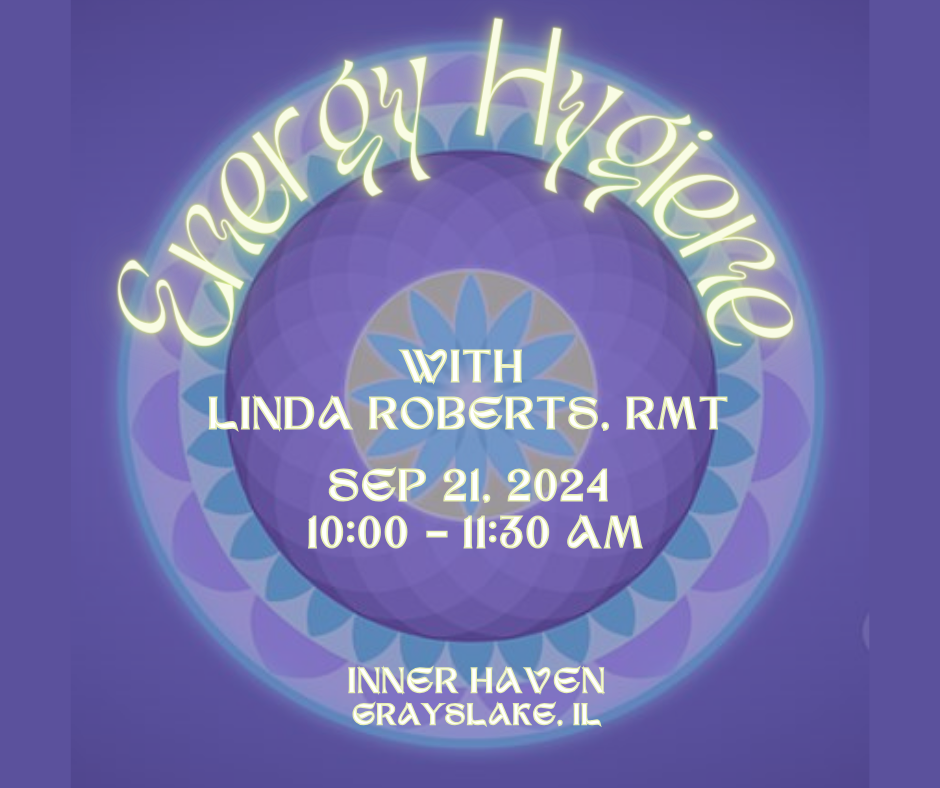 Energy Hygiene with Linda Roberts, RMT | Inner Haven Spirit