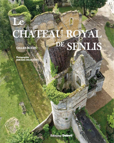 LE CHATEAU ROYAL DE SENLIS | Deboti
