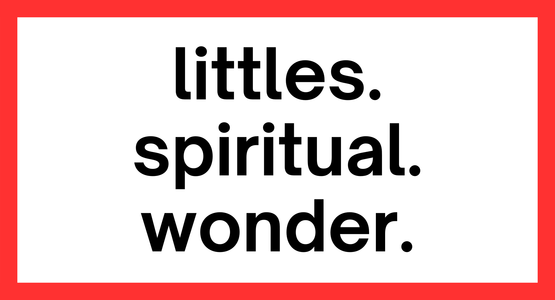 littles. spiritual. wonder. | Deconstructingmamas