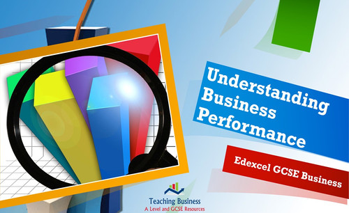 Edexcel GCSE Business -Understanding Business Performance | Teaching Business