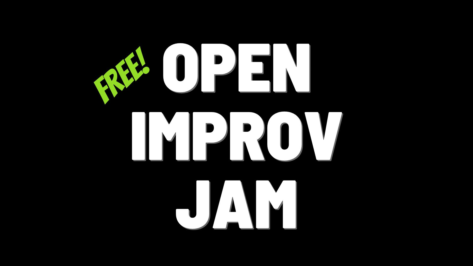 9:30 PM: Open Jam! | BIG Improv