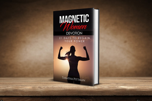 "The Magnetic Woman: 21 Days to Regain Your Power" | Tabatha Pittman