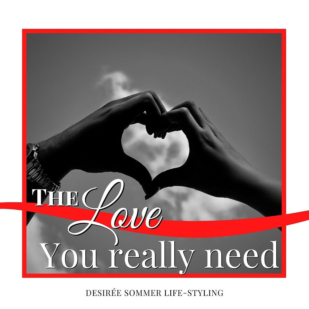 The Love you Really Need ( & How to Get it ) ...