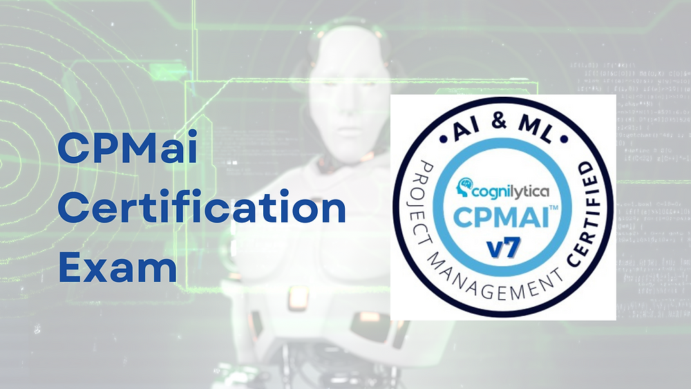Ultimate Guide to Passing the CPMai Certification Exam