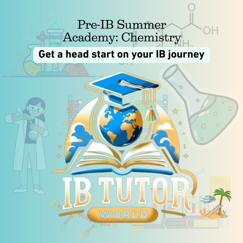 Pre-IB Summer Program - Chemistry June 2024 | IB Tutor