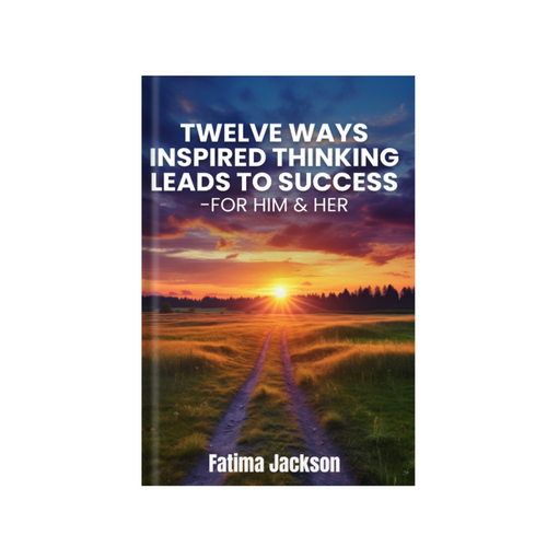 Twelve Ways Inspired Thinking Leads to Success-For Him & Her© Book ...