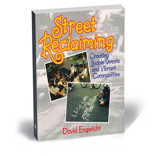 Street Reclaiming: Creating livable streets and vibrant communities ...