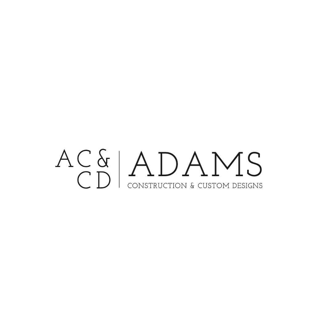 About | Adams Construction & Custom Designs