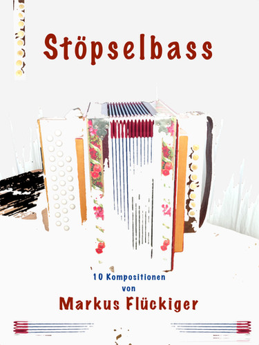 Markus Flückiger Stöpselbass-Stücke Nr. 1-10 | AlpeNordmusic