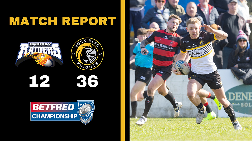 Barrow Raiders 12-36 York Knights: Match Report