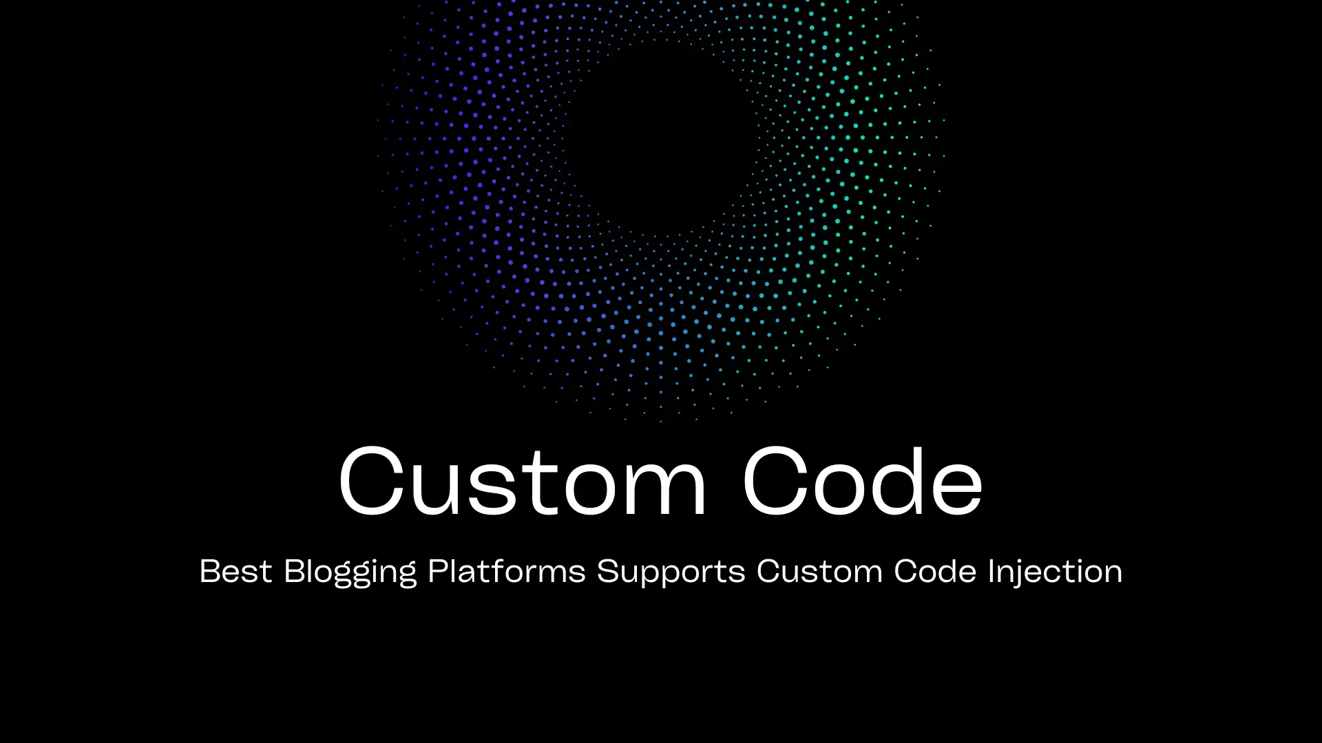 Blogging Platforms with the Best Code Injection Options: An In-depth ...