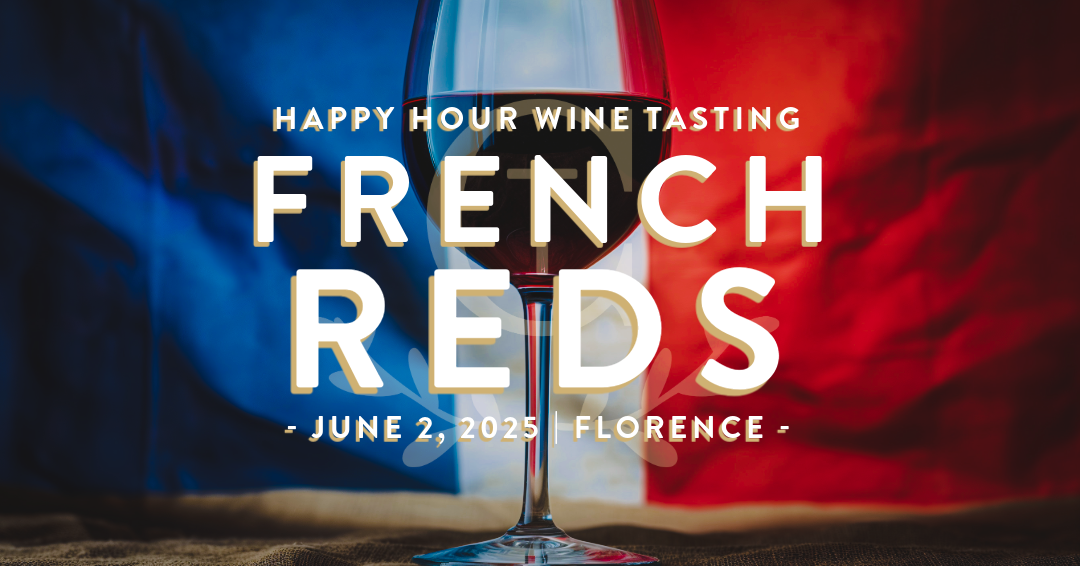 Happy Hour Wine Tasting: FRENCH REDS (Florence) | The Carriage