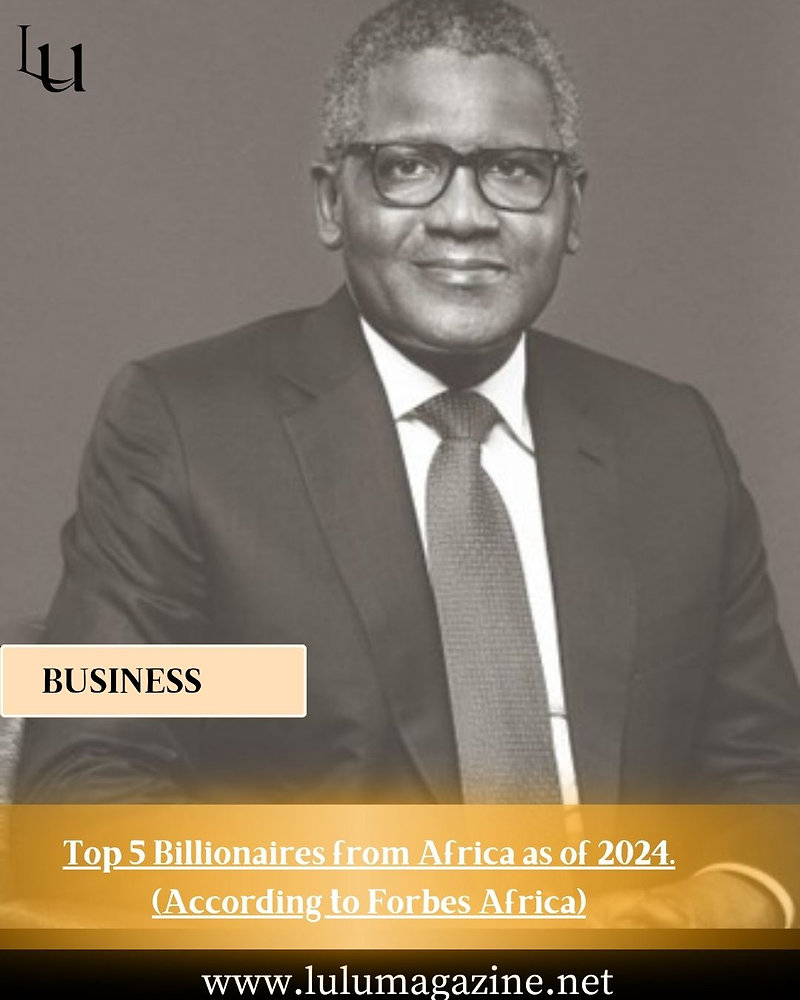 Top 5 Billionaires from Africa as of 2024. (According to Forbes Africa)