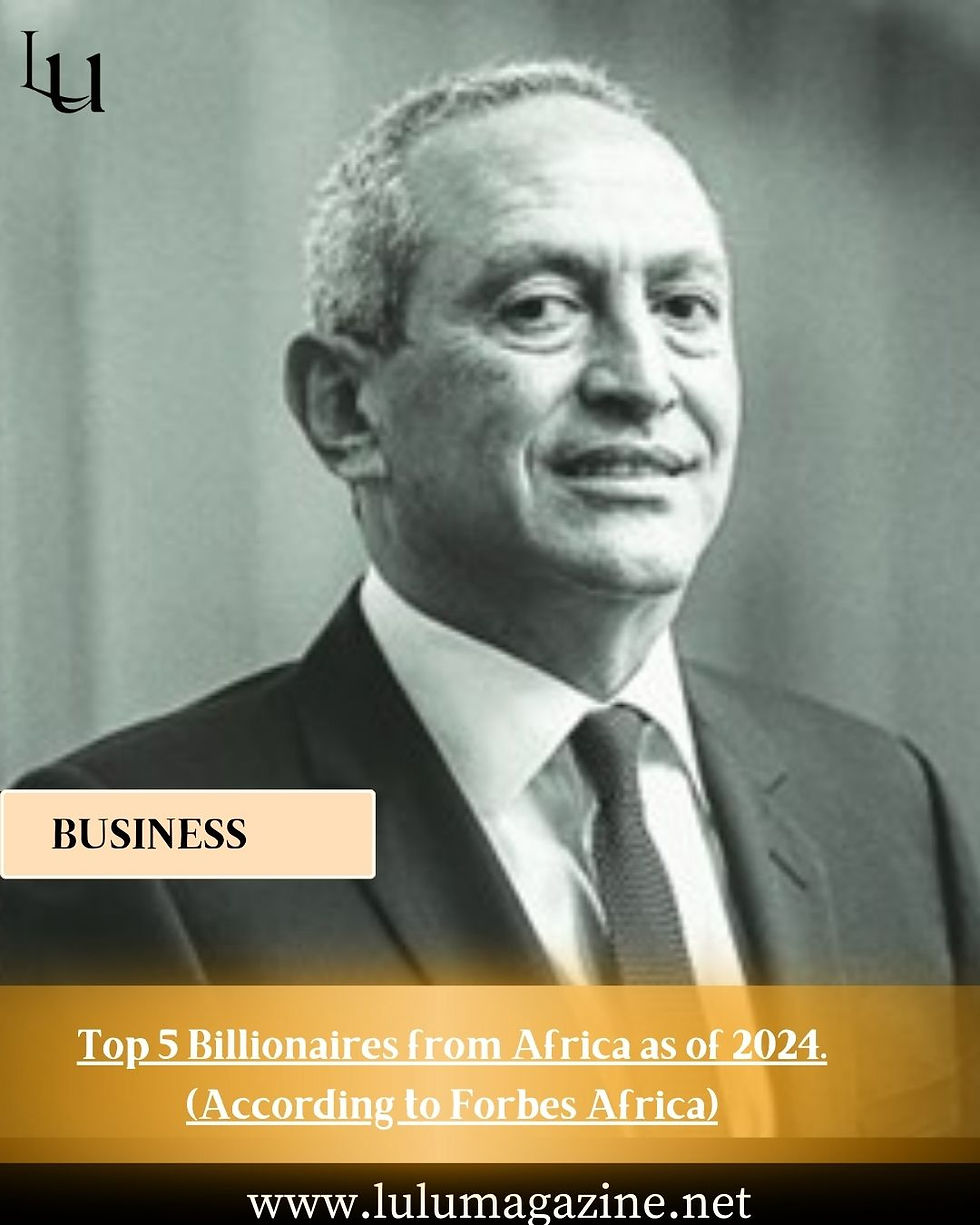 Top 5 Billionaires from Africa as of 2024. (According to Forbes Africa)